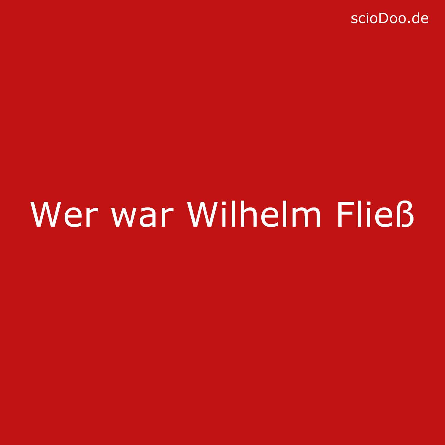 Wilhelm Fließ: Biografie und Zeittafel
