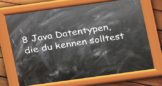 Die 8 primitiven Datentypen der Java Programmierung im Überblick