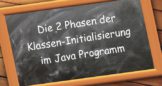 Die 2 Phasen der Klassen-Initialisierung im Java Programm