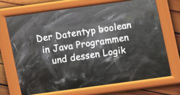 Datentyp boolean in Java Programmen, Wahrheitswerte und die Logik dahinter