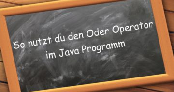 So verwendest du den Oder Operator im Java Programm