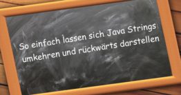 So einfach lassen sich Java Strings umkehren und rückwärts darstellen